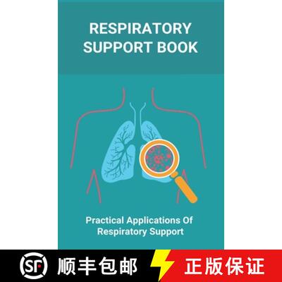 【3-4周达】Respiratory Support Book: Practical Applications Of Respiratory Support: Types Of Respirat... [9798737466138]