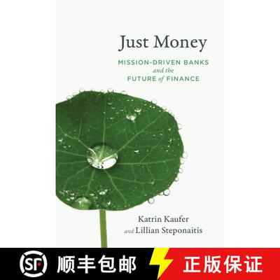 【3-4周达】Just Money: Mission-Driven Banks and the Future of Finance [9780262542227]