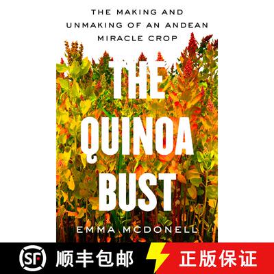 【3-4周达】The Quinoa Bust: The Making and Unmaking of an Andean Miracle Crop Volume 84 (First Edition) [9780520401716]