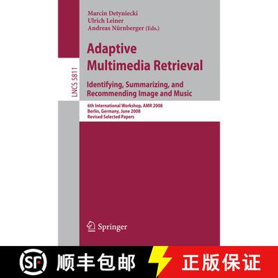 【3-4周达】Adaptive Multimedia Retrieval: Identifying, Summarizing, and Recommending Image and Music:... [9783642147579]