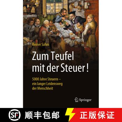 【3-4周达】精装 Zum Teufel mit der Steuer!: 5000 Jahre Steuern – ein langer Leidensweg der Menschhei... [9783658405915]