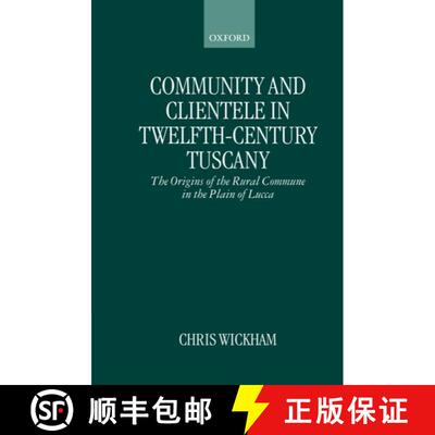 【3-4周达】精装 Community and Clientele in Twelfth-Century Tuscany: The Origins of the Rural Commune ... [9780198207047]