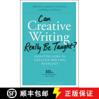 【3-4周达】Can Creative Writing Really Be Taught?: Resisting Lore in Creative Writing Pedagogy (10th ... [9781474285056]