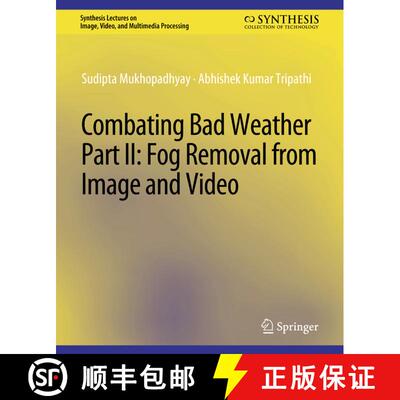 【3-4周达】Combating Bad Weather Part II : Fog Removal from Image and Video [9783031011245]