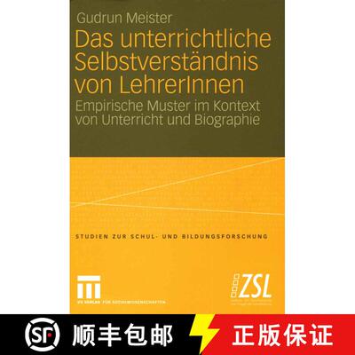 【3-4周达】Das unterrichtliche Selbstverständnis von LehrerInnen : Empirische Muster im Kontext von ... [9783531143651]