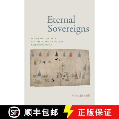 【3-4周达】Eternal Sovereigns: Indigenous Artists, Activists, and Travelers Reframing Rome [9781478030881]