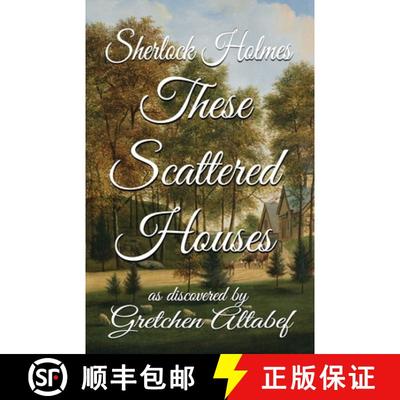 【3-4周达】Sherlock Holmes These Scattered Houses: as discovered by Gretchen Altabef [9781787054875]