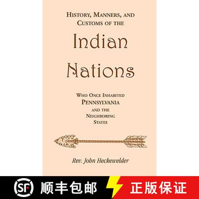 【3-4周达】History, Manners, and Customs of the Indian Nations who once Inhabited Pennsylvania and th... [9781556134111]