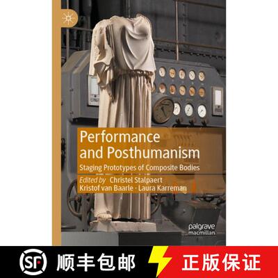 【3-4周达】精装 Performance and Posthumanism : Staging Prototypes of Composite Bodies [9783030747442]