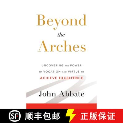 【3-4周达】Beyond the Arches: Uncovering the Power of Vocation and Virtue to Achieve Excellence [9781544545981]