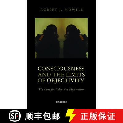 【3-4周达】Consciousness and the Limits of Objectivity: The Case for Subjective Physicalism [9780198776611]