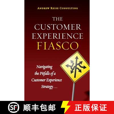 【3-4周达】The Customer Experience Fiasco: Learning from the Misguided Adventures of a Customer Exper... [9780578089102]