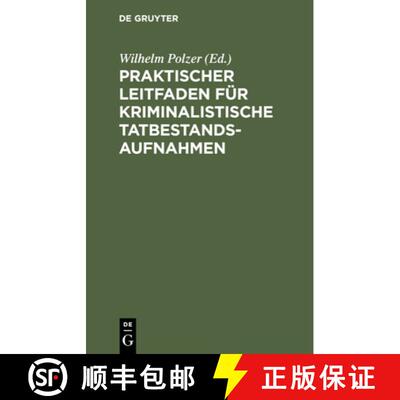 【3-4周达】精装 Praktischer Leitfaden Für Kriminalistische Tatbestandsaufnahmen: Für Kriminal- Und ... [9783112428894]