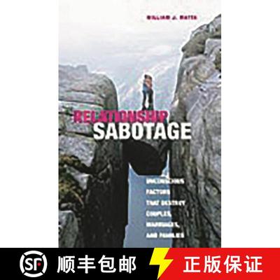 【3-4周达】Relationship Sabotage: Unconscious Factors that Destroy Couples, Marriages, and Families [9780275989217]