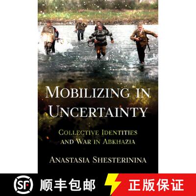【3-4周达】精装 Mobilizing in Uncertainty: Collective Identities and War in Abkhazia [9781501753763]