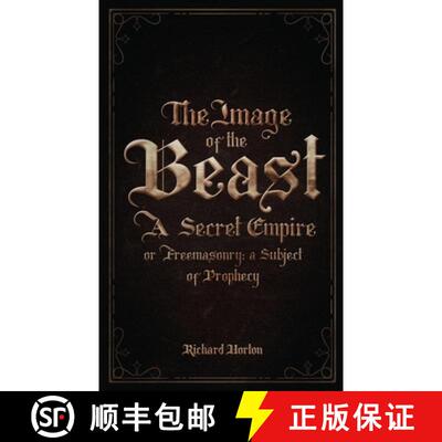 【3-4周达】The Image of the Beast: A Secret Empire; or, Freemasonry: A Subject of Prophecy [9782925369028]