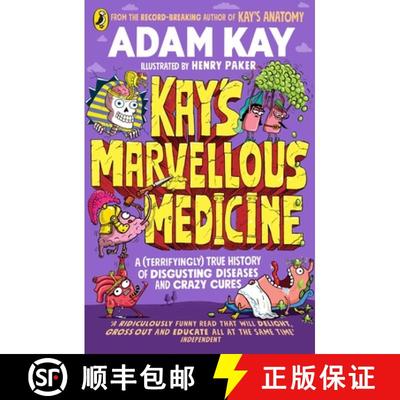 现货 凯的神奇医学 简装 Kay's Marvellous Medicine : A Gross and Gruesome History of the Human Body [9780241508541]