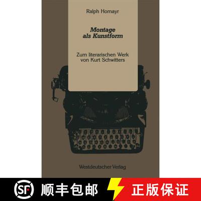 【3-4周达】Montage als Kunstform : Zum literarischen Werk von Kurt Schwitters [9783531122250]