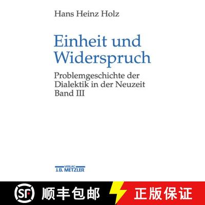 【3-4周达】Einheit und Widerspruch: Problemgeschichte der Dialektik in der Neuzeit.Band 3: Die Ausarb... [9783476015570]