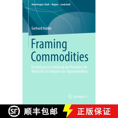 【3-4周达】Framing Commodities : Ein Beitrag zur Erklärung der Preiskrise für Rohstoffe am Beispiel... [9783658429294]