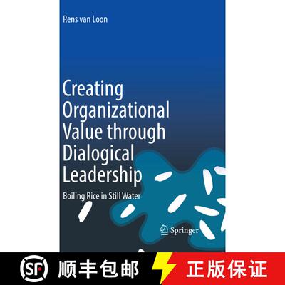 【3-4周达】Creating Organizational Value through Dialogical Leadership: Boiling Rice in Still Water [9783319865010]