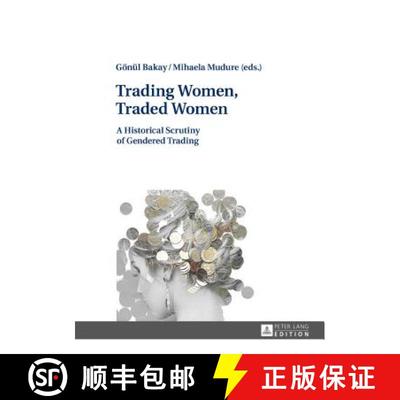 【3-4周达】Trading Women, Traded Women : A Historical Scrutiny of Gendered Trading [9783631714119]