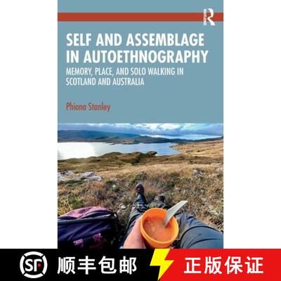 预订 Self and Assemblage in Autoethnography: Memory, Place, and Solo Walking in Scotland and Australia [9781032817323]
