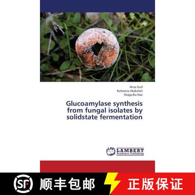 预订 Glucoamylase Synthesis from Fungal Isolates by Solidstate Fermentation [9783659421969]