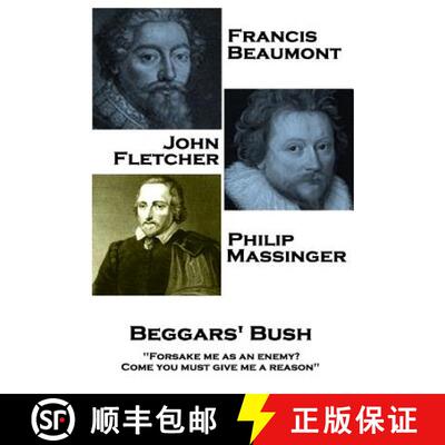 【3-4周达】Francis Beaumont, John Fletcher & Philip Massinger - Beggars' Bush: Forsake me as an enemy... [9781787377929]