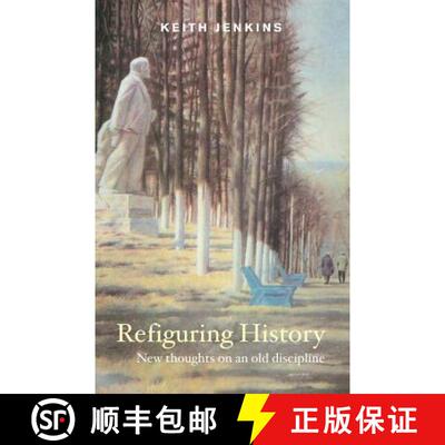 【3-4周达】Refiguring History : New Thoughts On an Old Discipline [9780415244114]