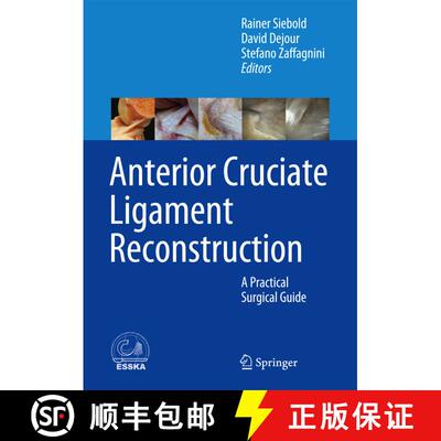 【3-4周达】精装 Anterior Cruciate Ligament Reconstruction: A Practical Surgical Guide (2014) [9783642453489]