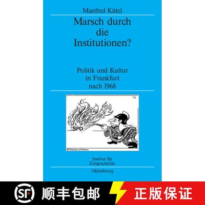 【3-4周达】Marsch Durch Die Institutionen? : Politik Und Kultur in Frankfurt Nach 1968 [9783486704020]