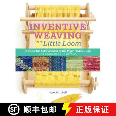 【3-4周达】Inventive Weaving on a Little Loom: Discover the Full Potential of the Rigid-Heddle Loom, ... [9781603429726]