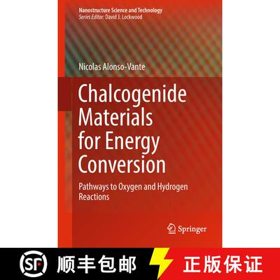 【3-4周达】精装 Chalcogenide Materials for Energy Conversion : Pathways to Oxygen and Hydrogen Reacti... [9783319896106]
