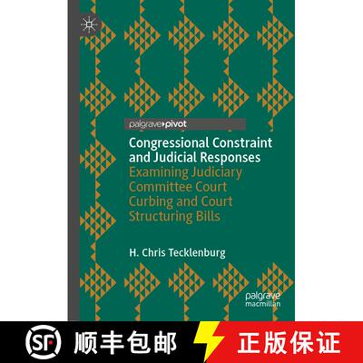 【3-4周达】精装 Congressional Constraint and Judicial Responses : Examining Judiciary Committee Court... [9783030380830]