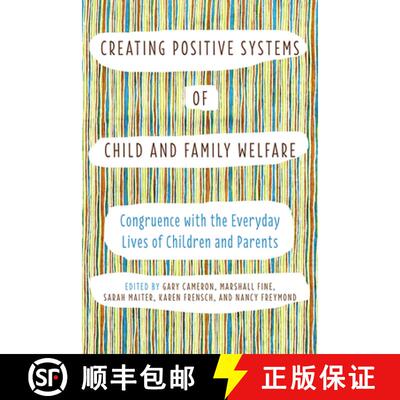 【3-4周达】Creating Positive Systems of Child and Family Welfare : Congruence with the Everyday Lives... [9781442614550]