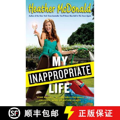 【3-4周达】My Inappropriate Life: Some Material May Not Be Suitable for Small Children, Nuns, or Matu... [9781451672237]