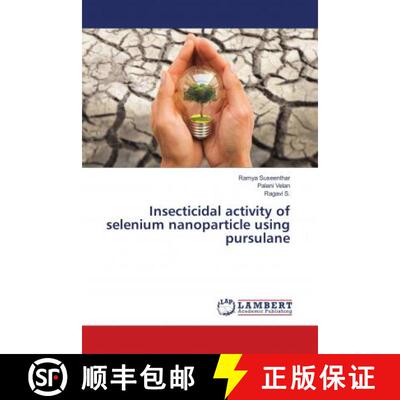 预订 Insecticidal activity of selenium nanoparticle using pursulane [9783330025578]