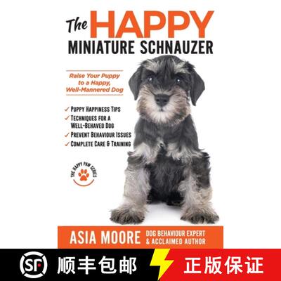 【3-4周达】The Happy Miniature Schnauzer: Raise your Puppy to a Happy, Well-Mannered Dog (Happy Paw S... [9781913586409]