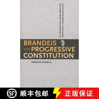【3-4周达】Brandeis and the Progressive Constitution: Erie, the Judicial Power, and the Politics of t... [9780300078046]