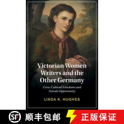【3-4周达】Victorian Women Writers and the Other Germany: Cross-Cultural Freedoms and Female Opportunity [9781316512845]