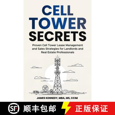 【3-4周达】Cell Tower Secrets: Proven Cell Tower Lease Management and Sales Strategies for Landlords ... [9798890345066]