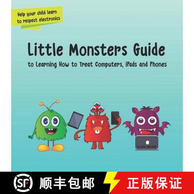 【3-4周达】Little Monsters Guide: to Learning How to Treat Computers, iPads and Phones [9781732735323]