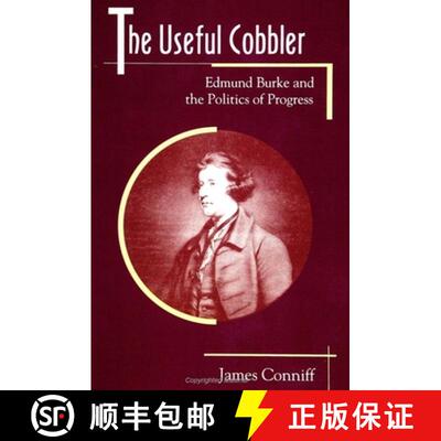 【3-4周达】精装 The Useful Cobbler : Edmund Burke and the Politics of Progress [9780791418437]