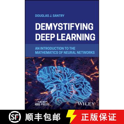 【3-4周达】Demystifying Deep Learning: An Introduction to the Algorithms, Methods and Mathematics of ... [9781394205608]