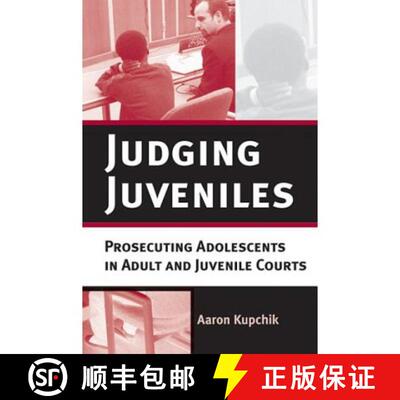 【3-4周达】精装 Judging Juveniles – Prosecuting Adolescents in Adult and Juvenile Courts [9780814747940]