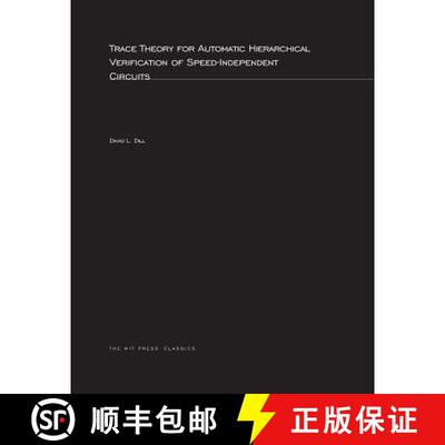 【3-4周达】Trace Theory for Automatic Hierarchical Verification of Speed-Independent Circuits [9780262541572]