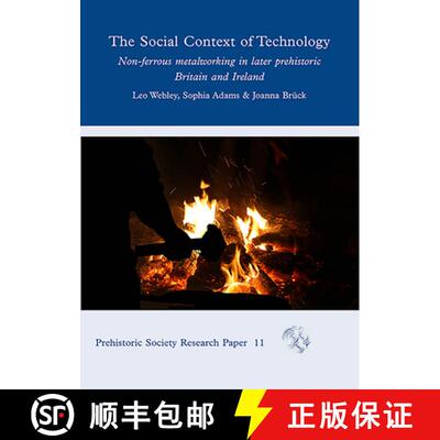 【3-4周达】精装 The Social Context of Technology: Non-Ferrous Metalworking in Later Prehistoric Brita... [9781789251760]
