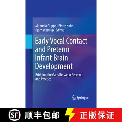 【3-4周达】Early Vocal Contact and Preterm Infant Brain Development: Bridging the Gaps Between Resear... [9783319879444]