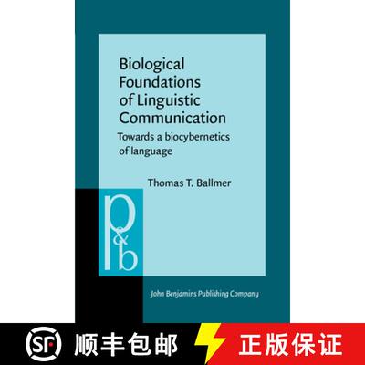 【3-4周达】Biological Foundations of Linguistic Communication: Towards a biocybernetics of language [9789027225207]